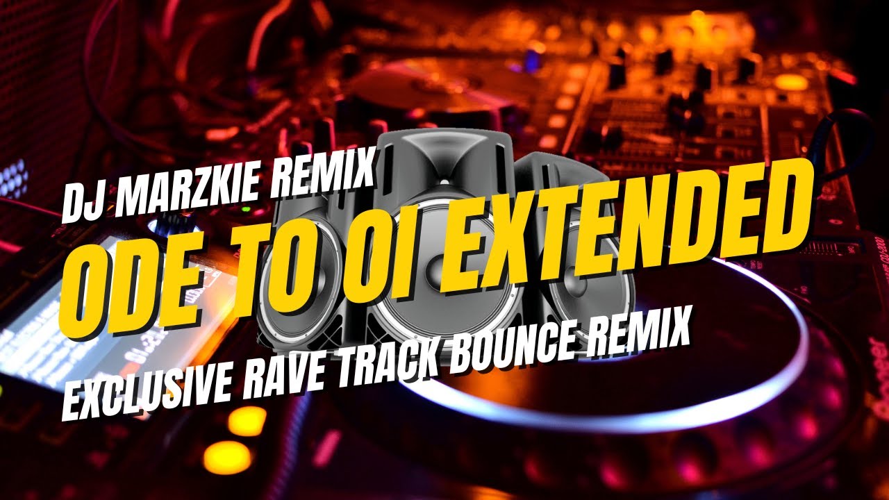 DJ MARZKIE - Ode To Oi Extended (Rave Party Bounce Remix) 130bpm - YouTube