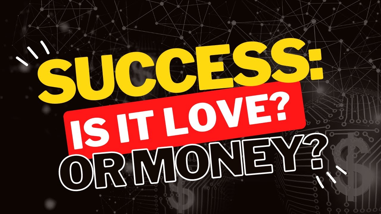 Success, Love or Money? - YouTube