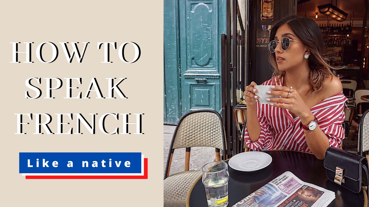 How to SPEAK FRENCH like a NATIVE | 6 STEPS & RESOURCES that helped me ...