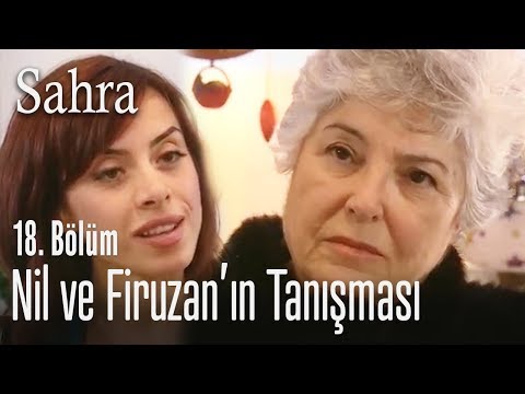 Nil ve Firuzan'ın tanışması - Sahra 18. Bölüm
