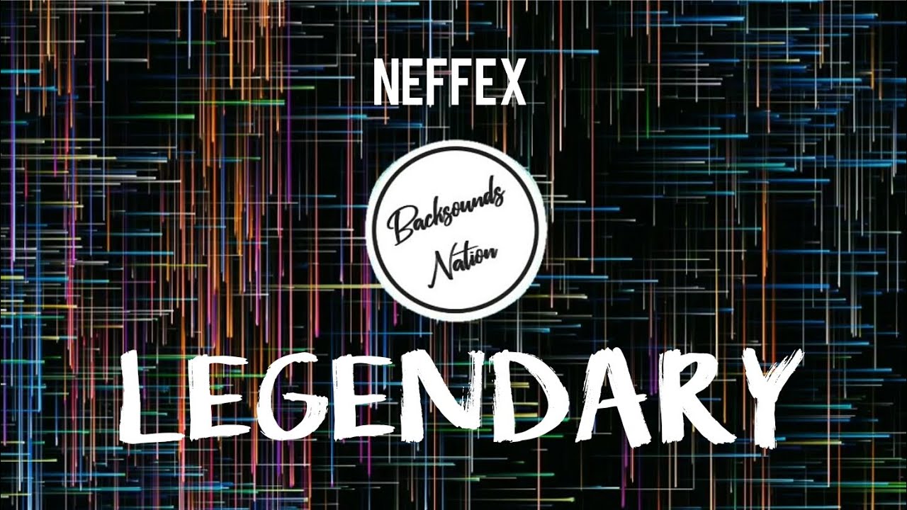Neffex - Legendary [Lyrics] - YouTube