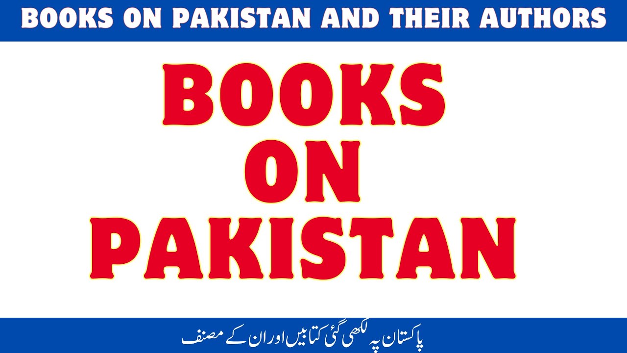 Famous books and their authors | Books on Pakistan | History of ...