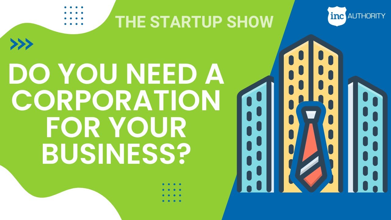 The Start-Up Show: Do You Need a Corporation for Your Business? - YouTube