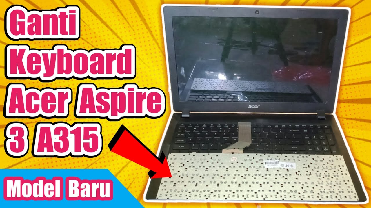 Cara Mengganti Keyboard Acer Aspire 3 A315 - Repair Of Computer ...