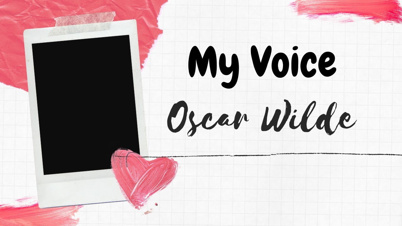 My Voice by Oscar Wilde - YouTube