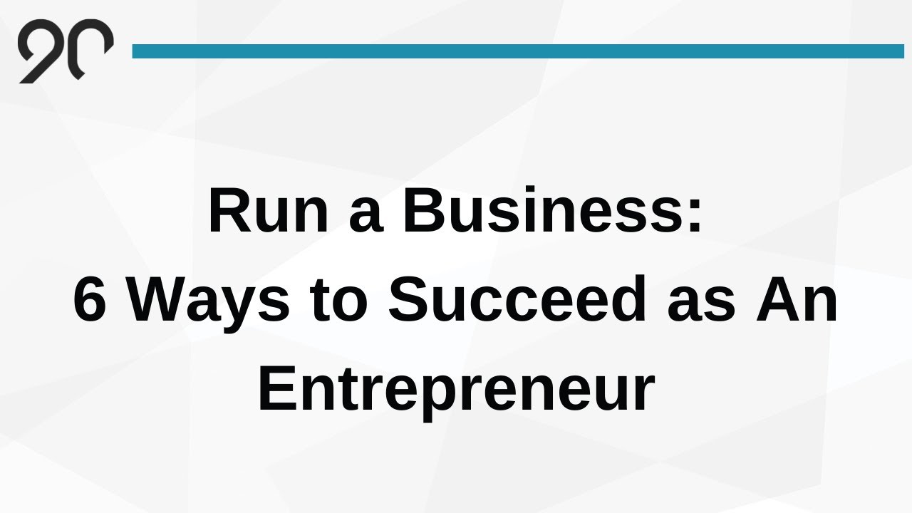 Run A Business 6 Ways To Succeed As An Entrepreneur YouTube run-a-business-6-ways-to-succeed-as-an-entrepreneur-youtube