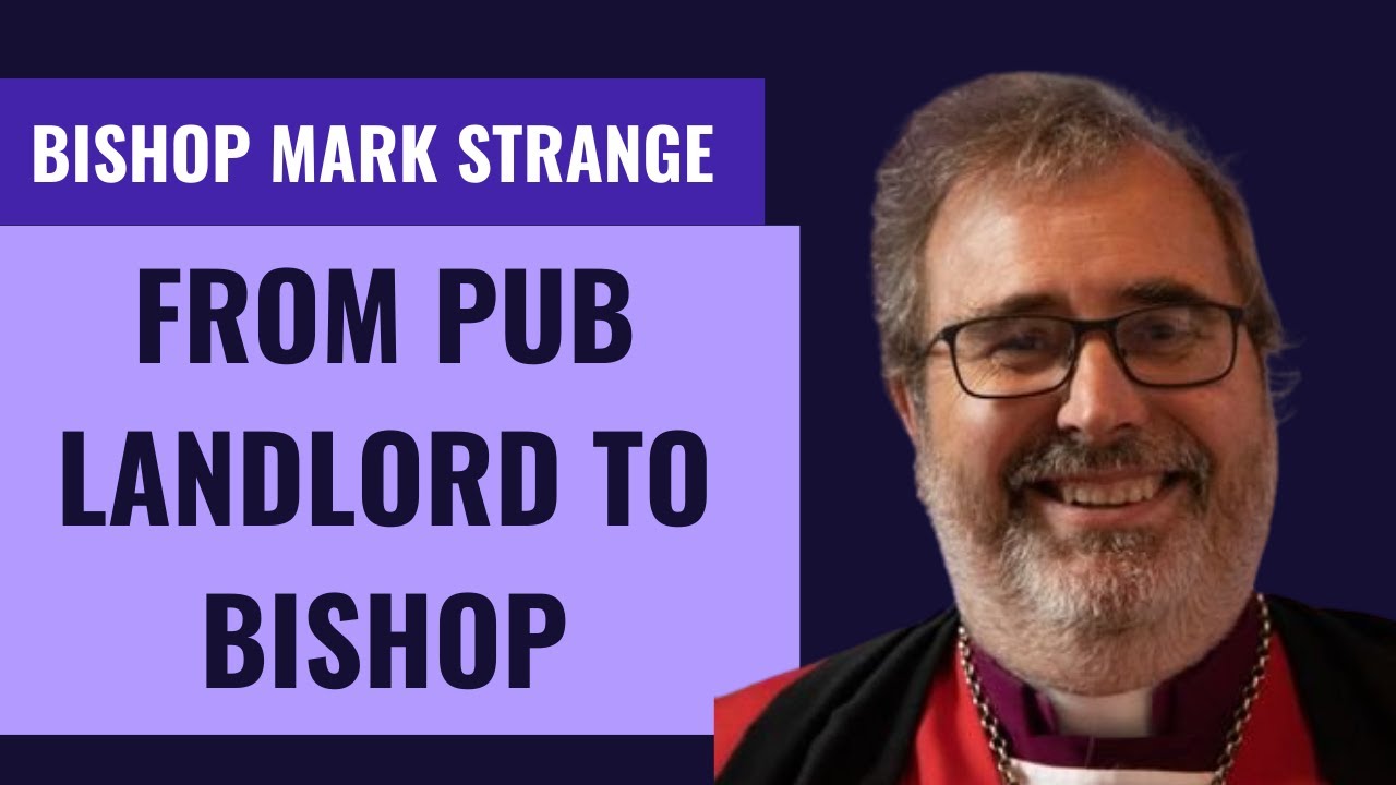 From Pub Barman to Bishop - Ep 42 Bishop Mark Strange - YouTube