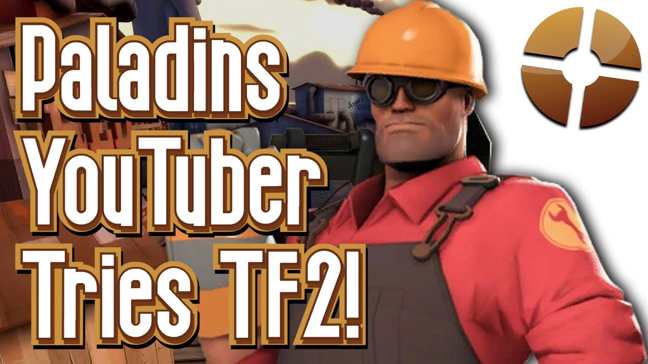 Paladins YouTuber Plays TF2 For The First Time! - YouTube