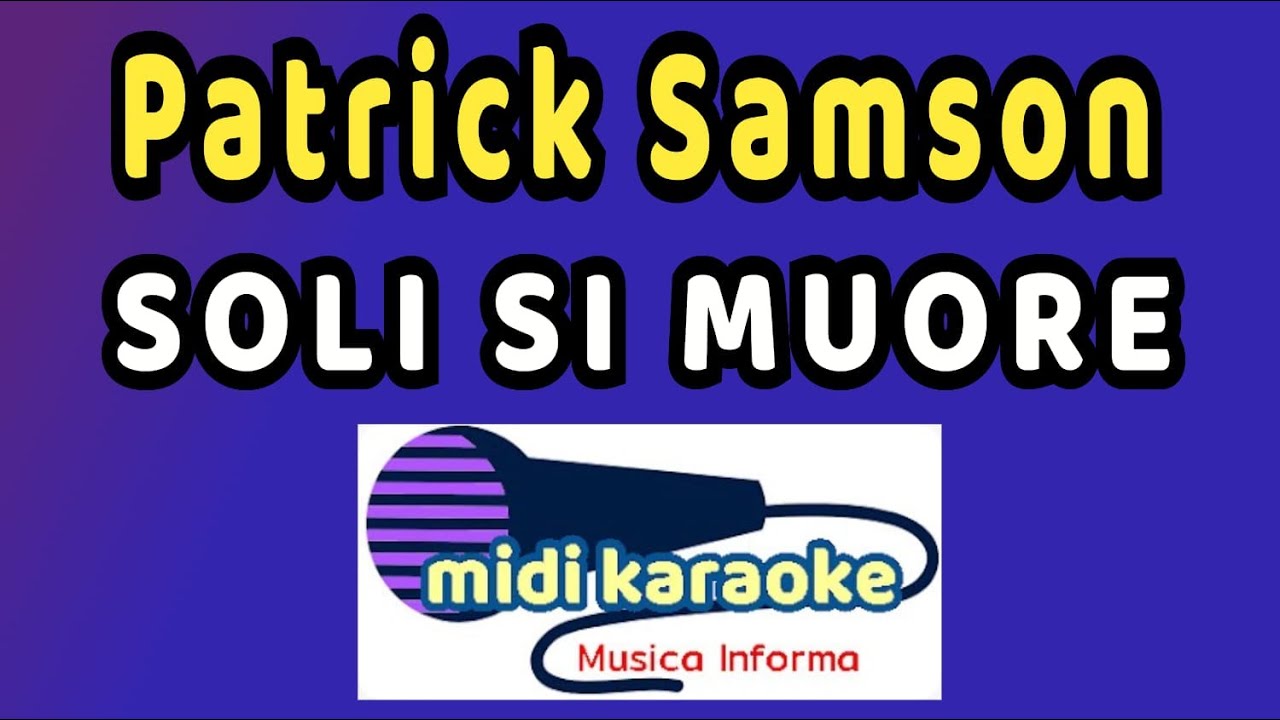 Patrick Samson - SOLI SI MUORE - karaoke - YouTube