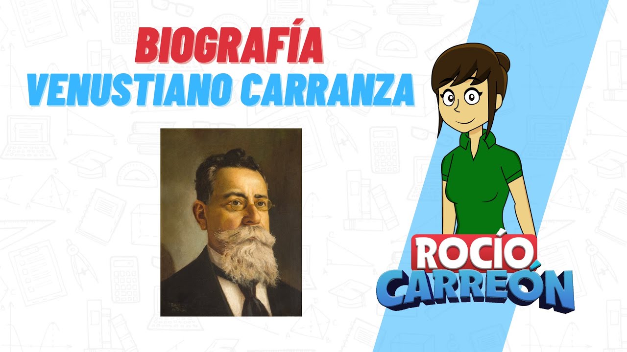 BIOGRAFÍA DE VENUSTIANO CARRANZA - YouTube