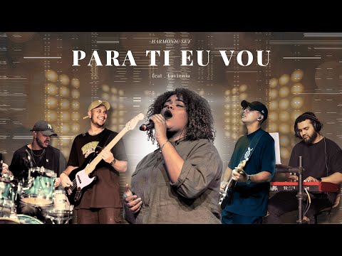 Harmonic Set, ft Lavinnia - arranjo Para Ti eu vou