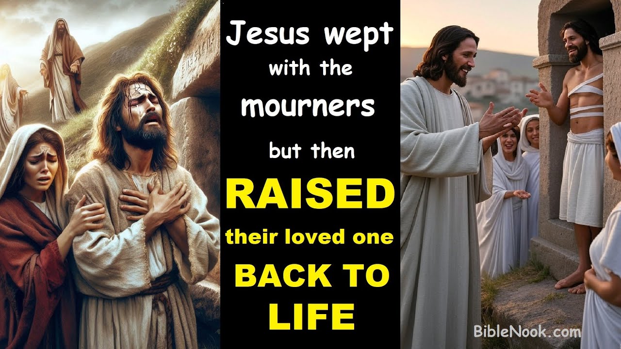 Jesus wept with mourners, but then raised their loved one back to life ...