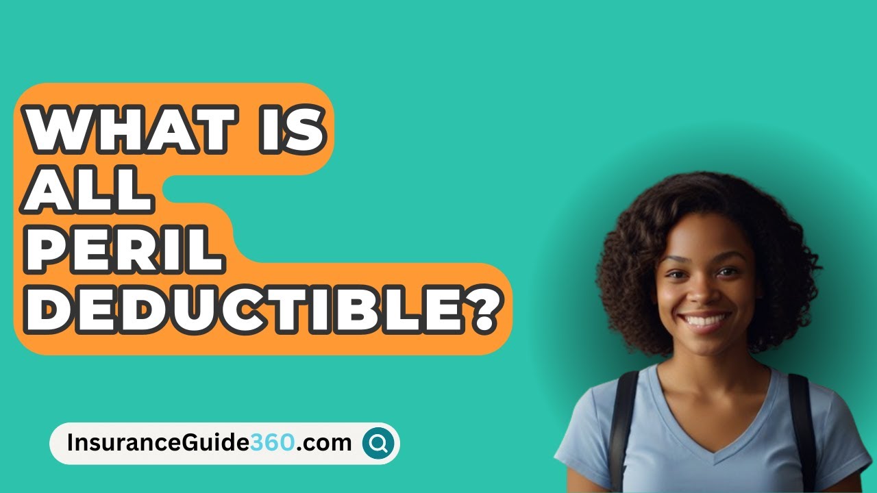 What Is All Peril Deductible? - InsuranceGuide360.com - YouTube
