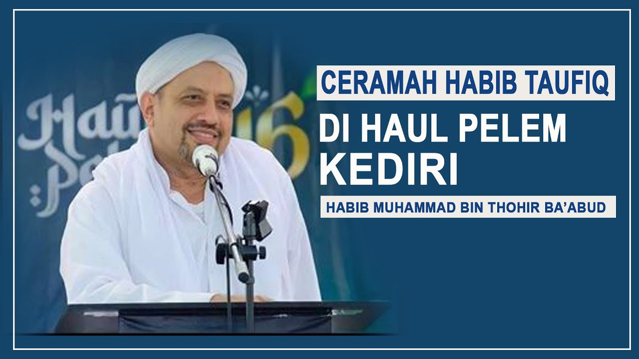 Ceramah Habib Taufiq Assegaf Di haul Habib Muhammad Bin Thohir Ba'abud ...