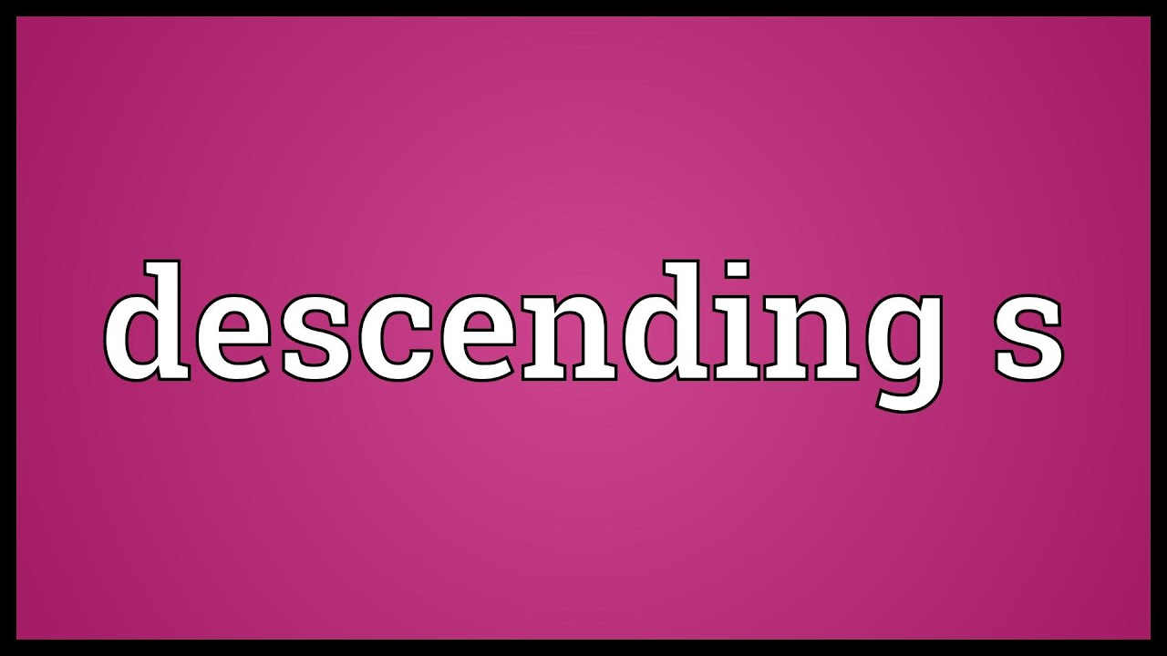Descending S Meaning YouTube