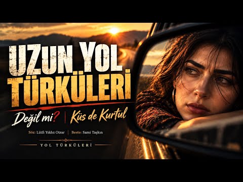 Uzun Yol Türküleri - Küs de Kurtul - Değil mi?