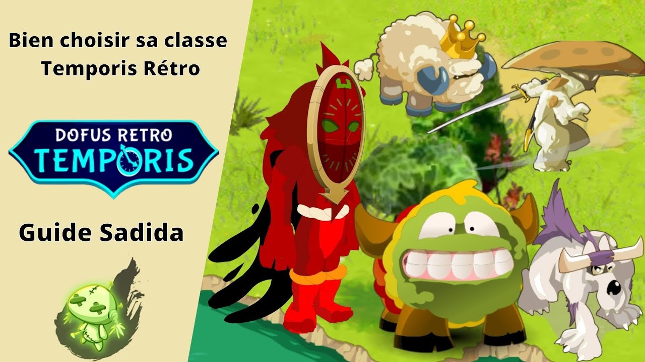 Bien Choisir Sa Classe Temporis Rétro : Guide Sadida [Dofus Rétro ...