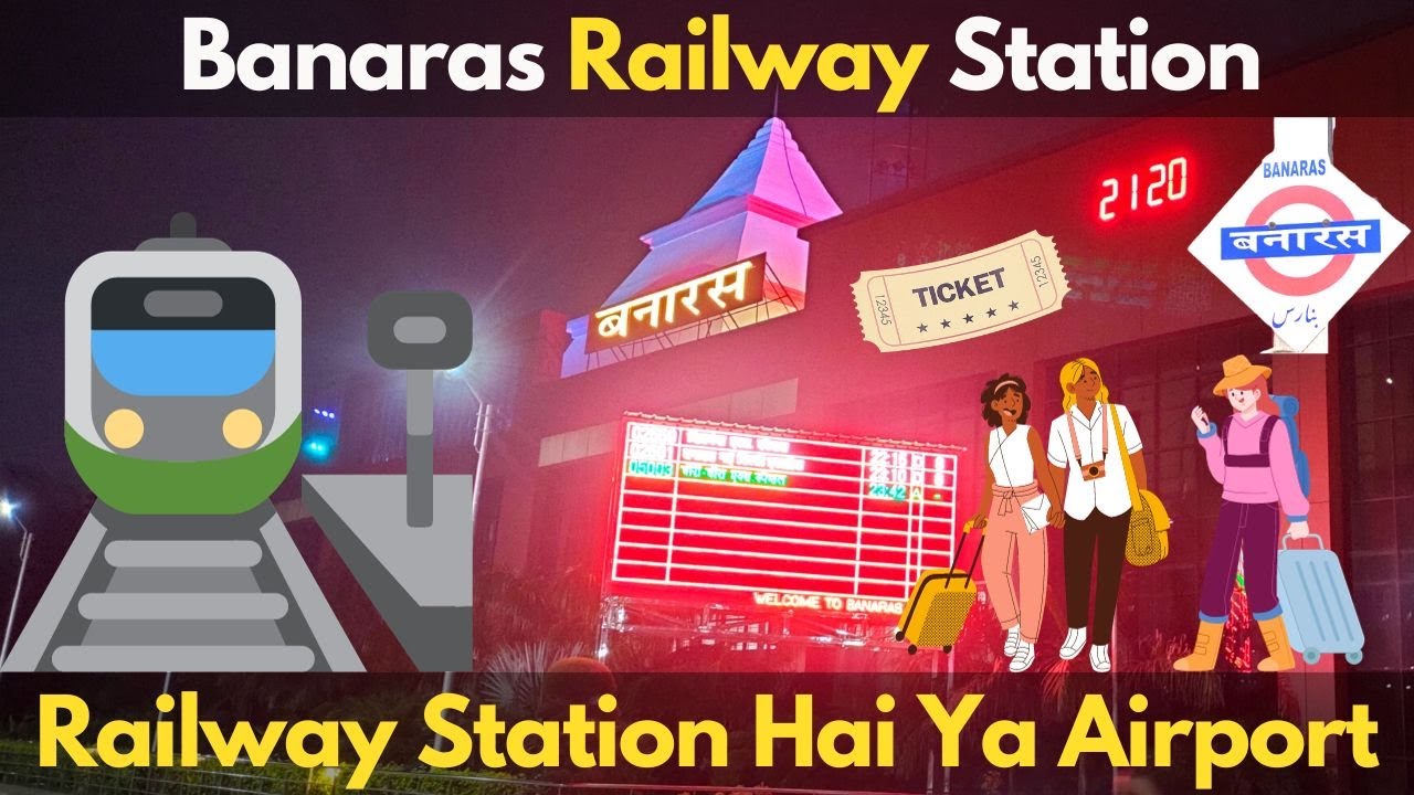 Banaras Railway Station Full Tour | Best Railway Station In Uttar ...