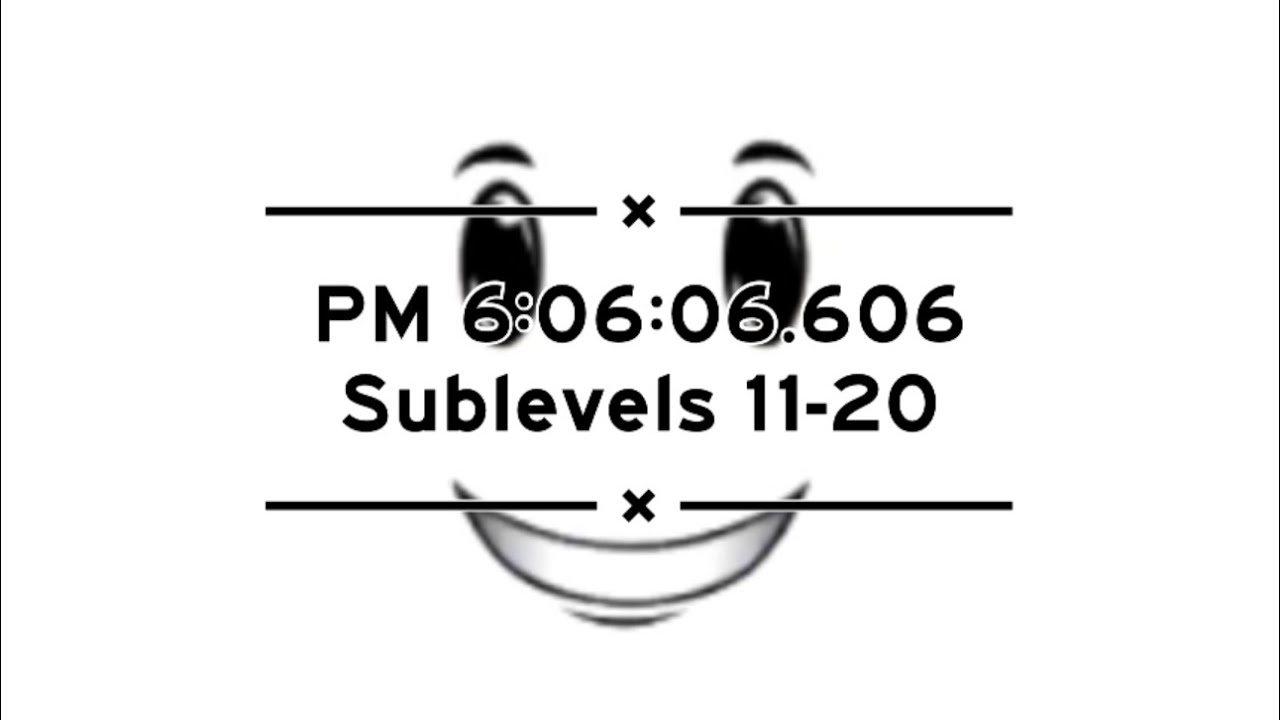 Roblox - PM 6:06:06.606 | Sublevels 11-20 - YouTube