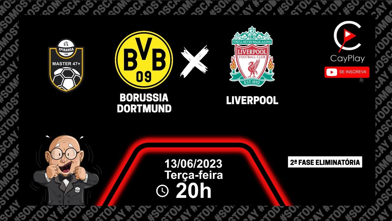 BORUSSIA DORTMUND x LIVERPOOL - MASTER 47+ | 2ª FASE ELIMINATORIA - YouTube