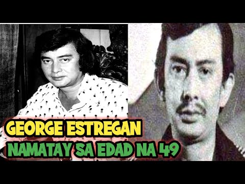 SANHI NG KINAMATAY NI GEORGE ESTREGAN SA EDAD 49 - YouTube