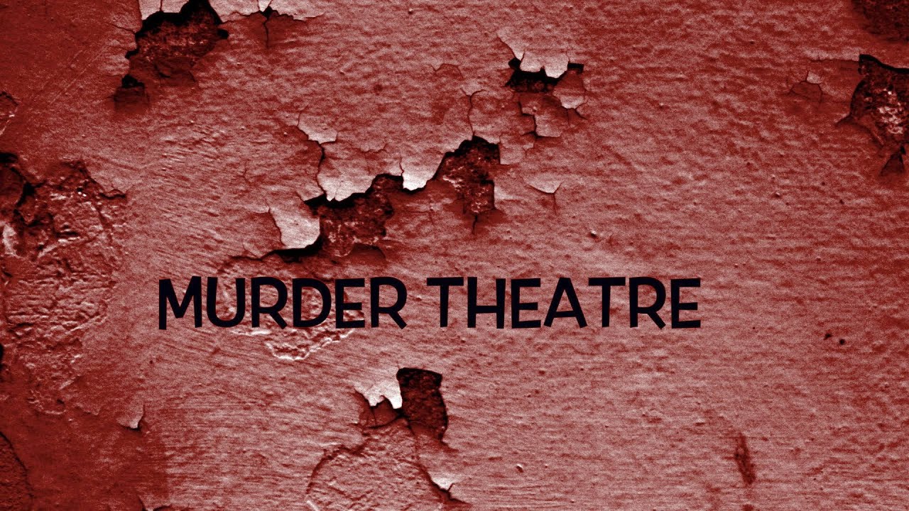 Murder Theatre - YouTube