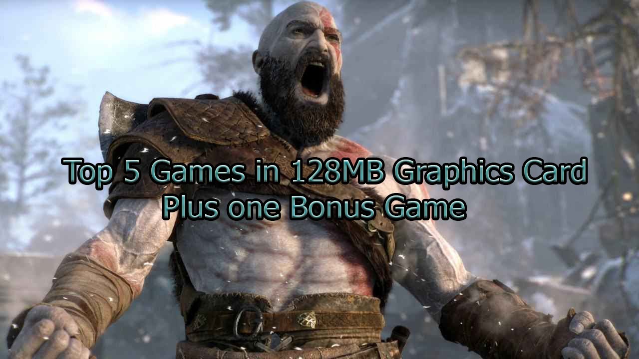 Top 5 Games in 128MB Graphics Card Plus one Bonus Game By (AG) / Part 1 ...