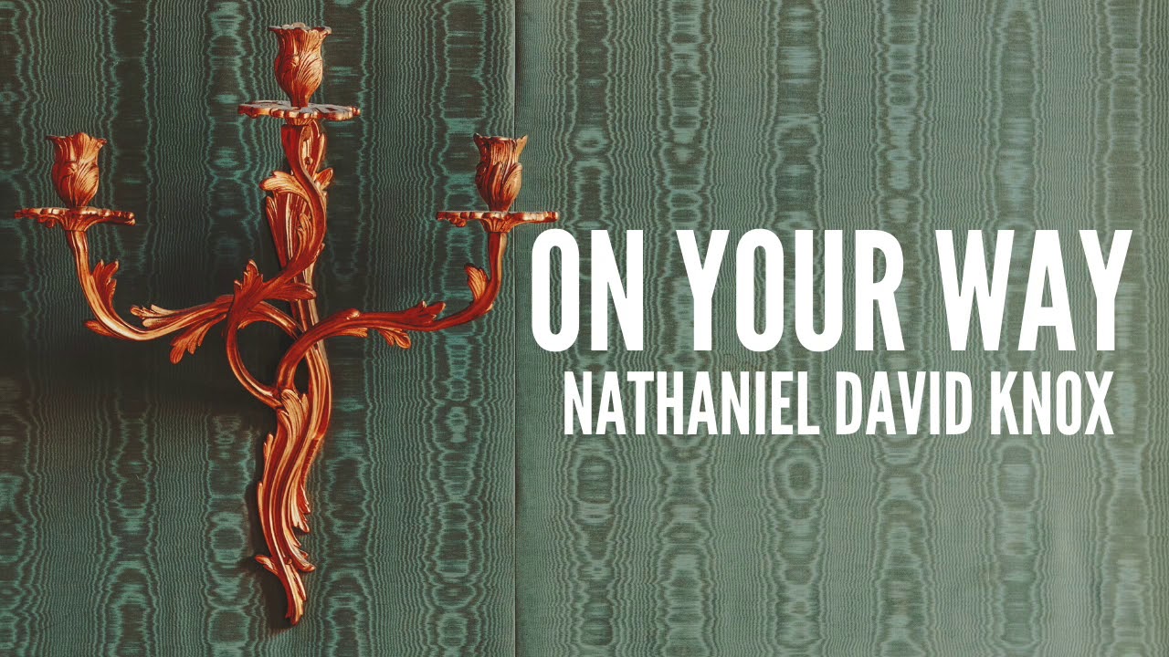 Nathaniel David Knox - On Your Way - YouTube