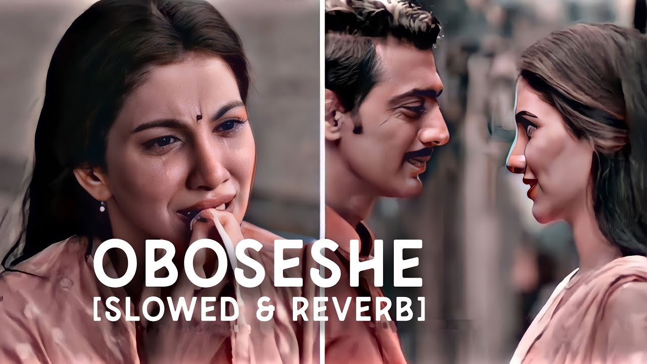 Oboseshe অবশেষে Lofi [Slowed & Reverb] |Kishmish | Arijit Singh | Dev | Rukmini | Rahool ...