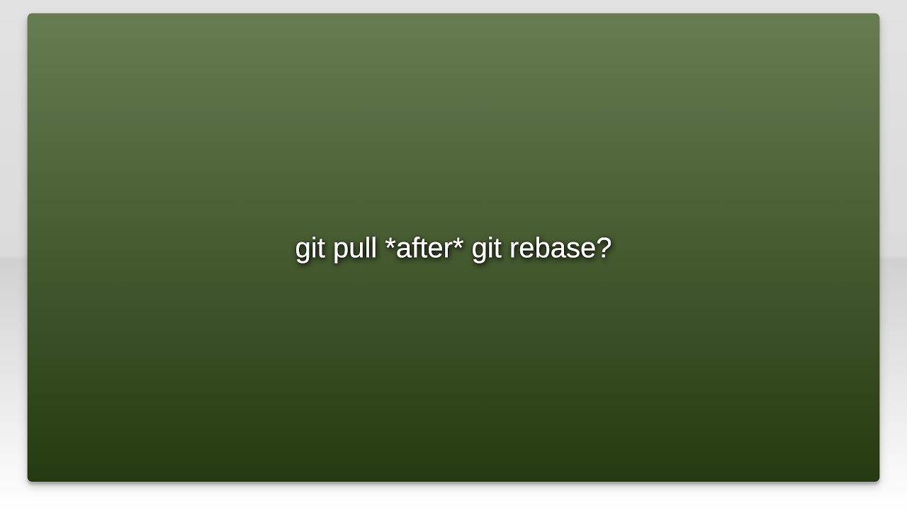 git pull *after* git rebase? - YouTube