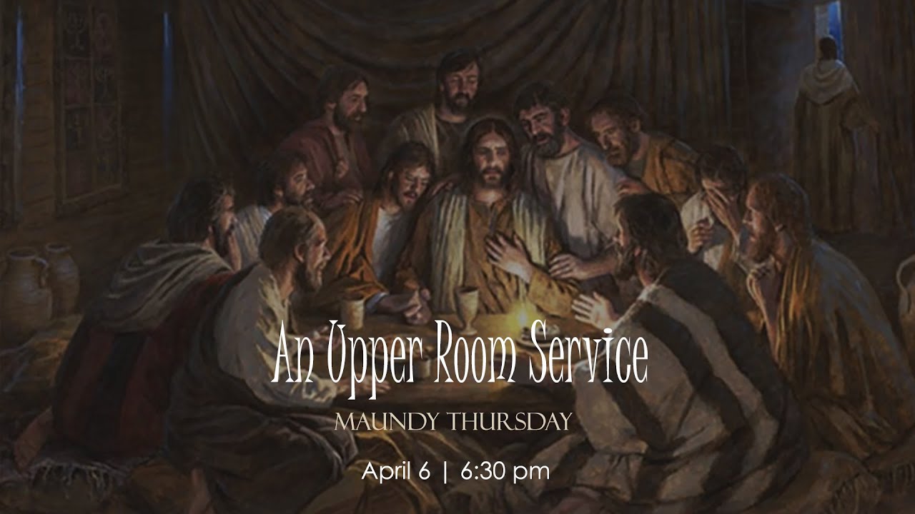 Maundy Thursday - An Upper Room Service - YouTube
