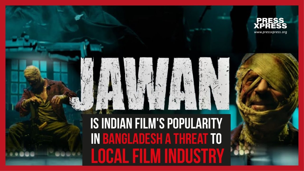 JAWAN | Is Indian Films' Popularity A Threat To Local Film Industry ...