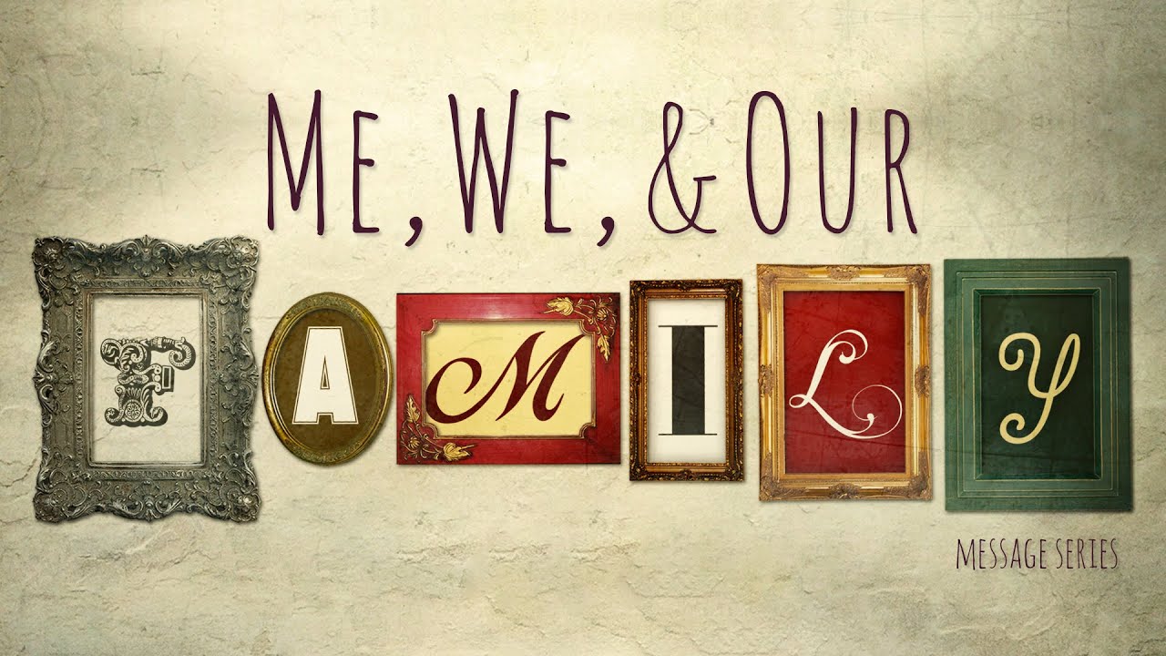 Me, We, & Our Family (Pt. 1) - YouTube