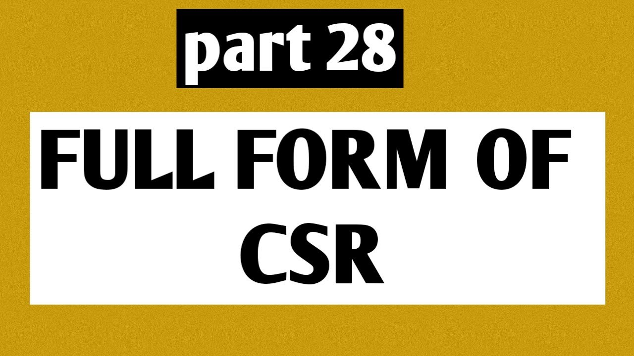 CSR FULL FORM PART 28 - YouTube