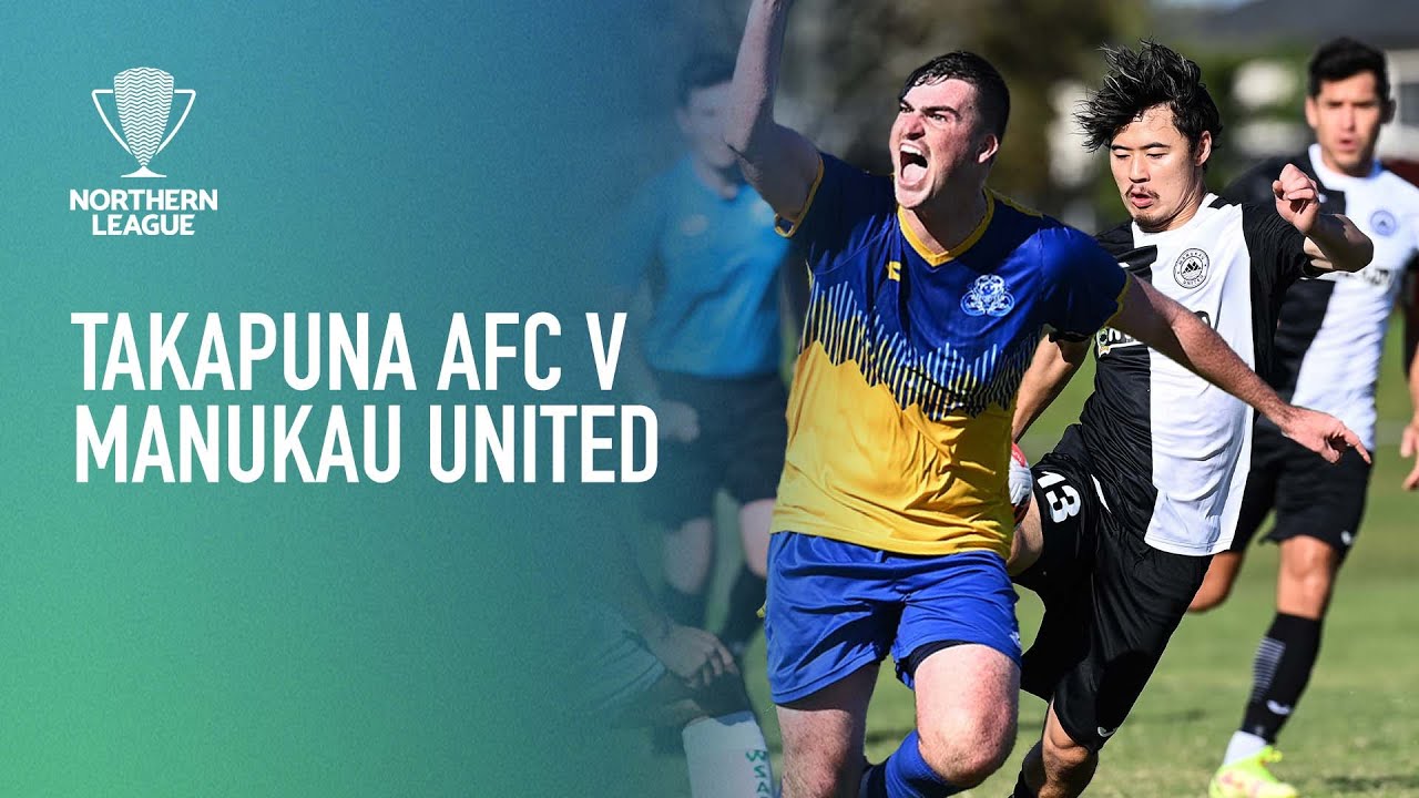Takapuna AFC v Manukau United | Northern League - YouTube