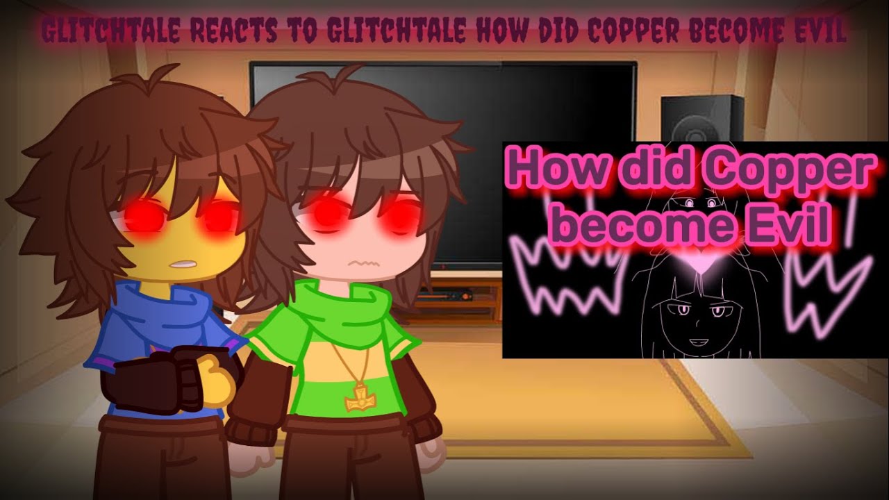Glitchtale Reacts to Glitchtale how did Copper become Evil - YouTube