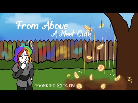 Toonkind @ 12 FPS - From Above, A Meet Cute