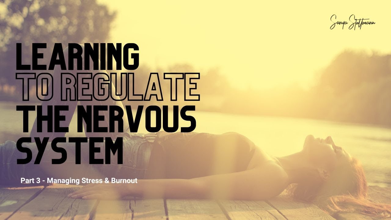 Learning to Regulate Your Nervous System - Effectively Managing Stress ...
