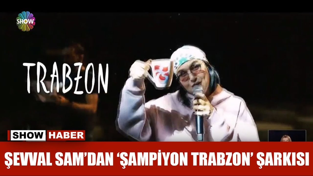 Şevval Sam'dan 'Şampiyon Trabzon' şarkısı - YouTube