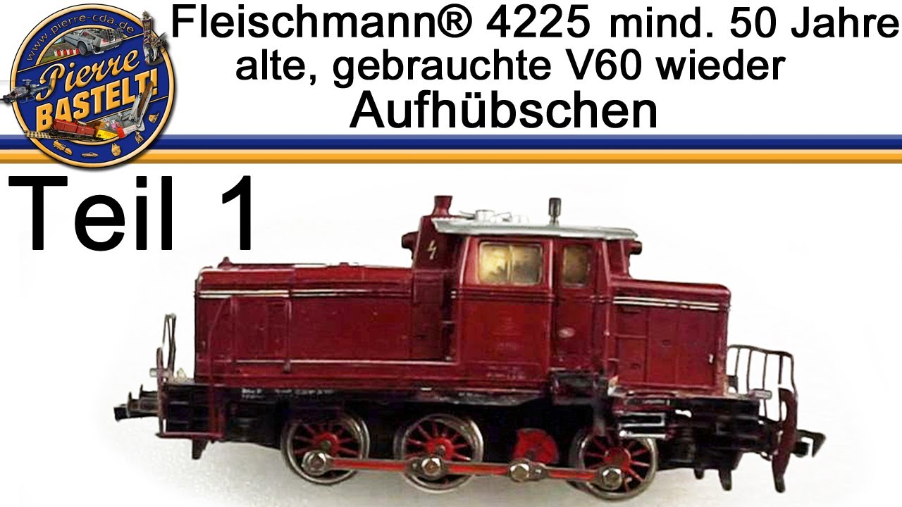 Fleischmann® 4225 - Aufhübschen einer alten, gebrauchten V60 - Teil 1 ...