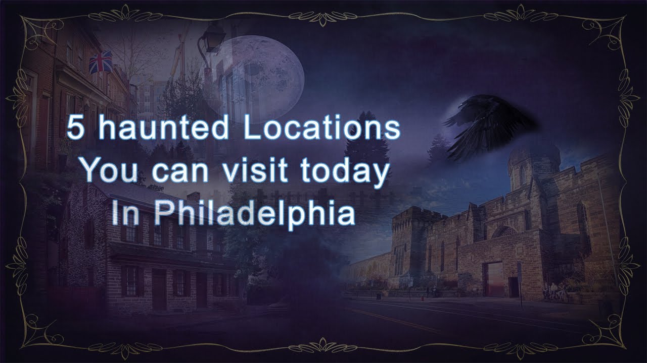 5 haunted locations in Philadelphia That you can visit today - YouTube