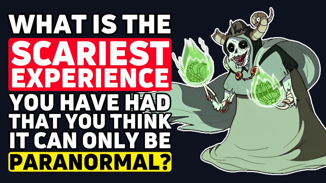 What is The SCARIEST EXPERIENCE You HAVE Had That You Think It Can Only ...