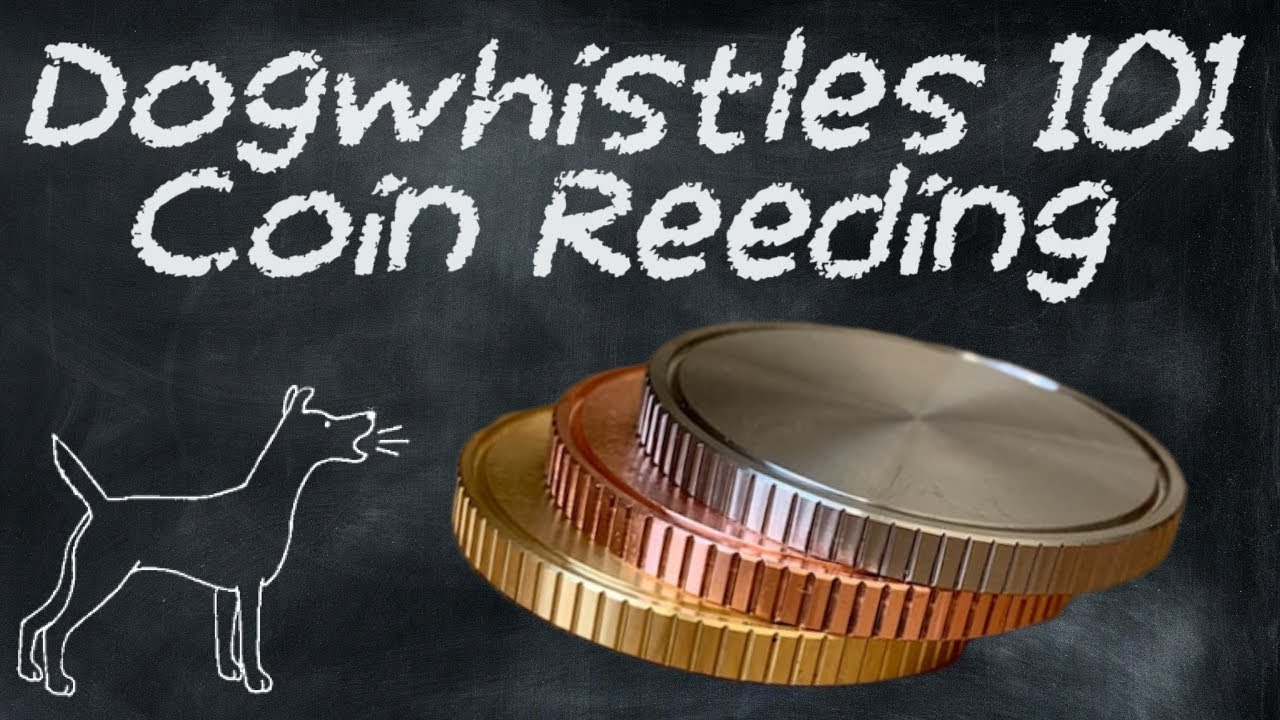Dogwhistles 101: Coin Reeding - YouTube