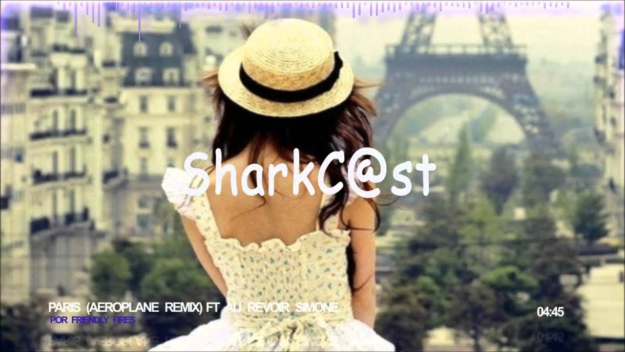 Friendly Fires - Paris (Aeroplane Remix) ft Au Revoir Simone - YouTube