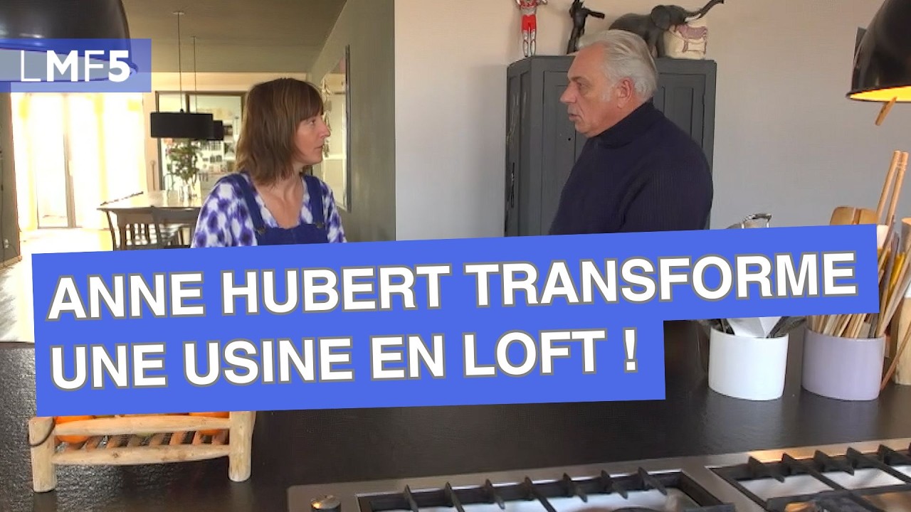 Anne Hubert transforme une usine en loft ! - LMF5 - YouTube