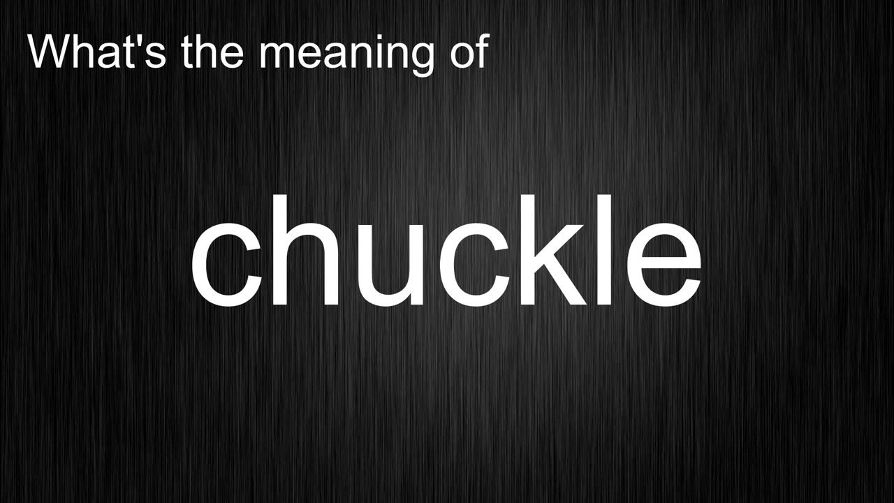 What s The Meaning Of chuckle How To Pronounce Chuckle YouTube what-s-the-meaning-of-chuckle-how-to-pronounce-chuckle-youtube