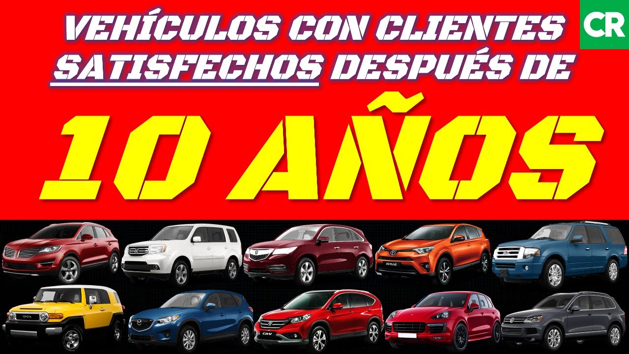 VEHÍCULOS que dejaron SATISFECHOS a sus clientes después de 10 AÑOS ...
