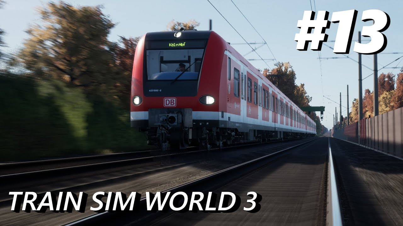 TRAIN SIM WORLD 3 #13 - S19 Blankenberg (Sieg) - Köln HBF /DLC New ...