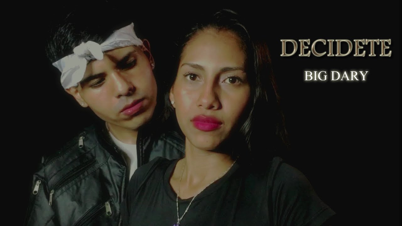 Big dary - Decidete ( video oficial ) - YouTube