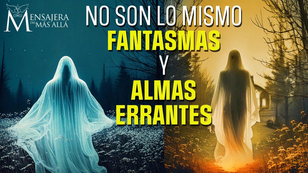 Fantasmas y almas Errantes no son lo mismo - YouTube